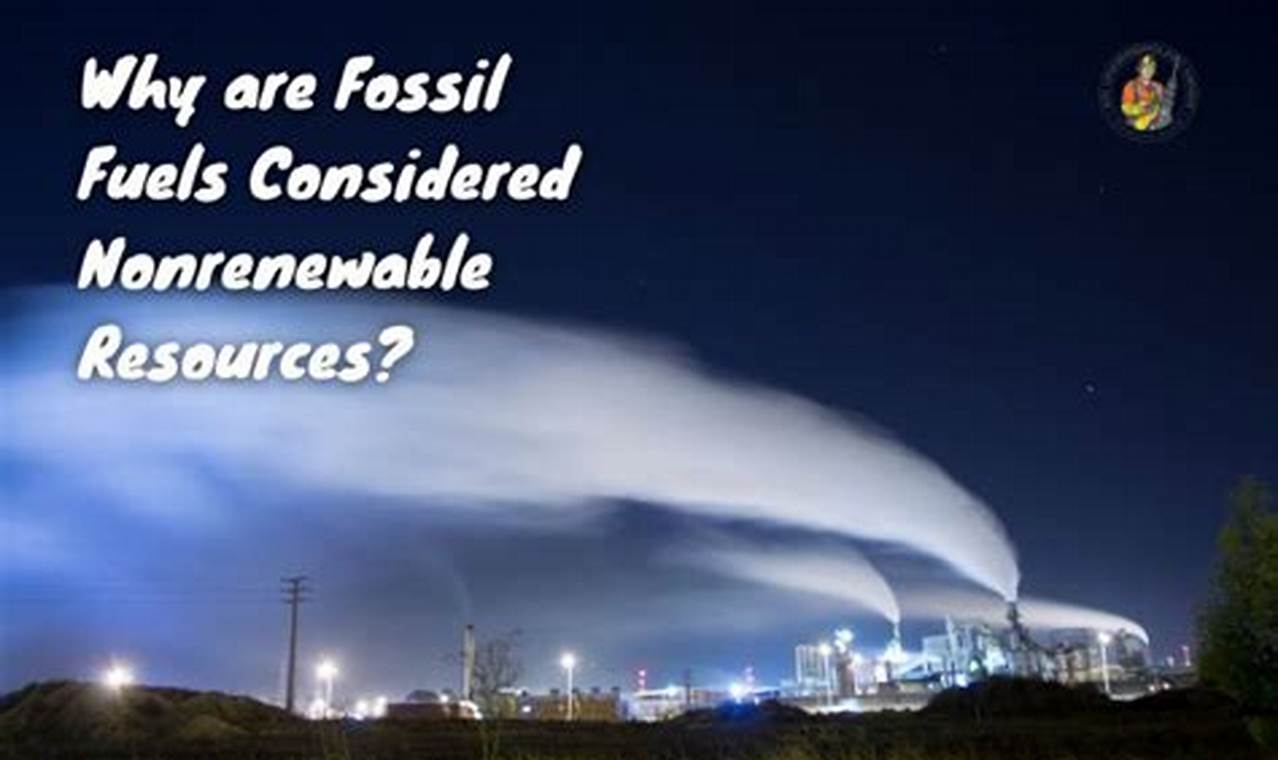 Why Fossil Fuels are Non-Renewable: Explained