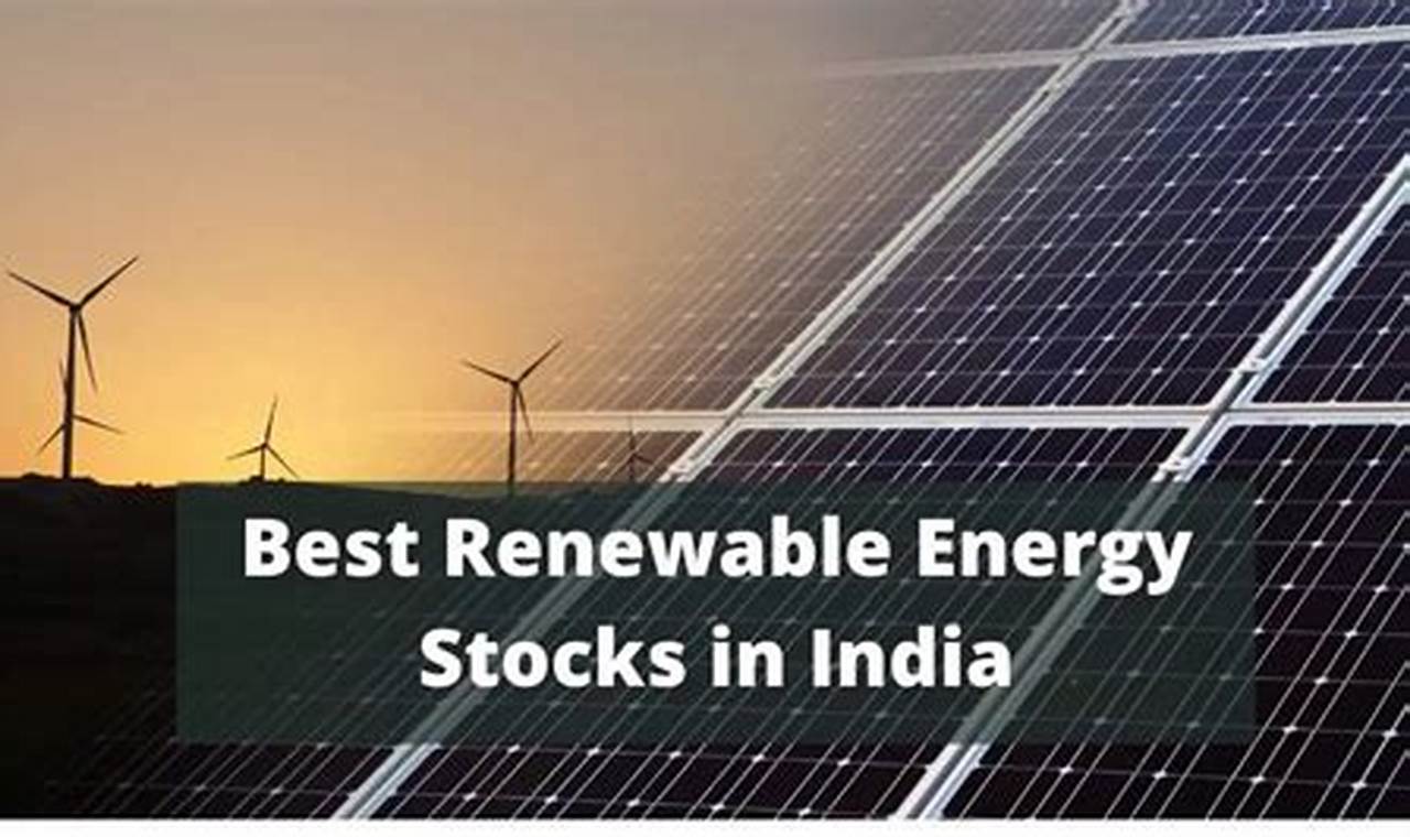 Top Renewable Energy Stocks India: Invest Green!